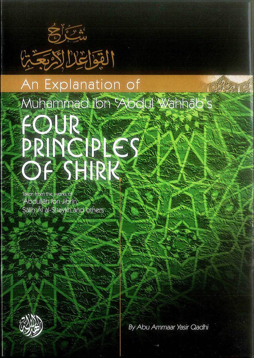 An Explanation of Muhammad ibn Abd al-Wahhabs Four Principles of Shirk ...